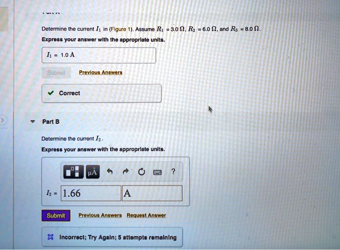 SOLVED: Determine the current I1 in (Figure 1). Assume Ri = 3.0 Î©. Express your answer with the ...