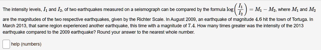The intensity levels, I1 and I2, of two earthquakes measured on a ...