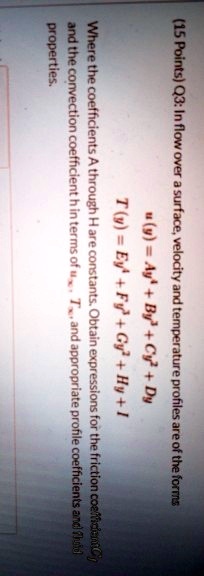 SOLVED: Properties and the convection coefficient h in terms of uT and appropriate profile ...