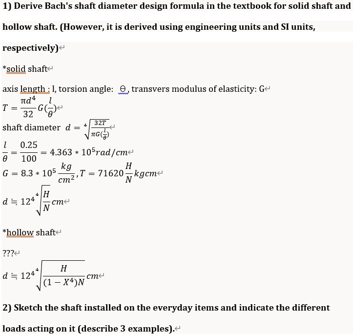1) Derive Bach's shaft diameter design formula in the textbook for ...