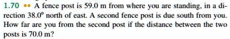 SOLVED: 1.70 fence post is 59.0 m from where YOU are standing. in di ...