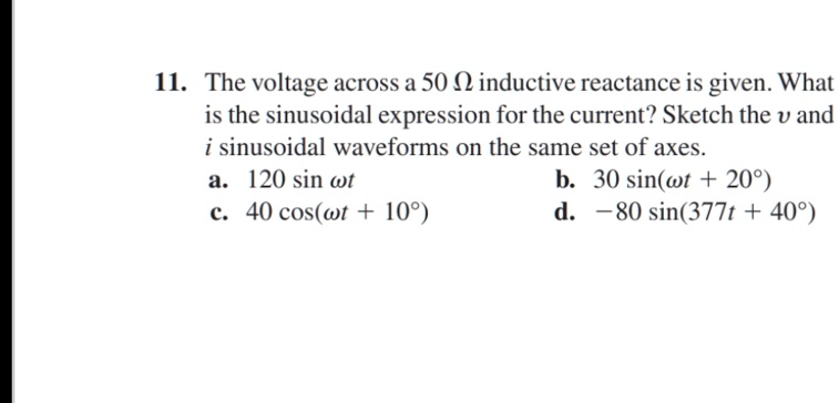 11. The voltage across a 50 ? inductive reactance is given. What is the sinusoidal expression ...