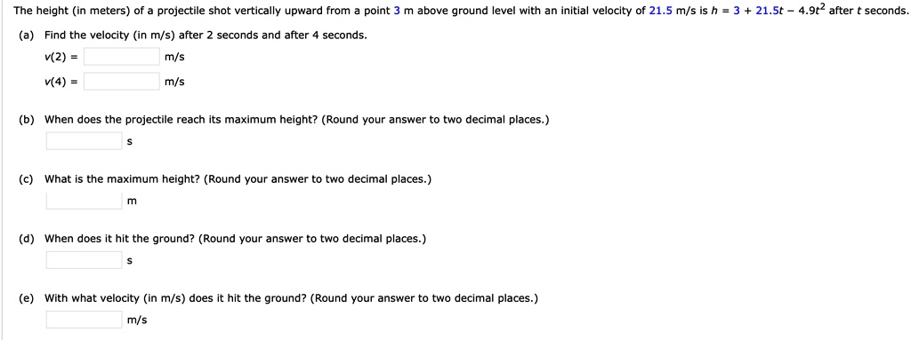 SOLVED: The height (in meters) of a projectile shot vertically upward ...