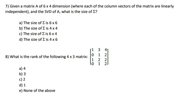 SOLVED: 7)Given a matrix A of 6x 4 dimension (where each of the column ...