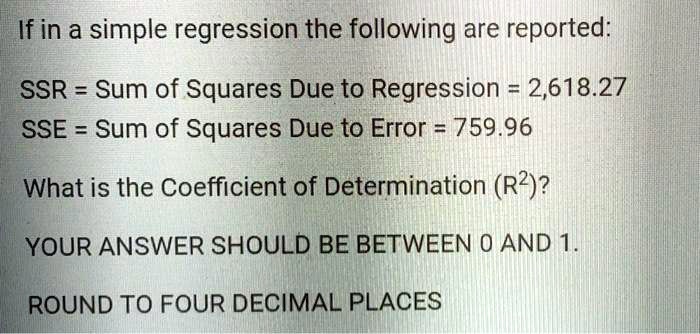 Solved If In A Simple Regression The Following Are Reported Ssr Sum Of Squares Due To