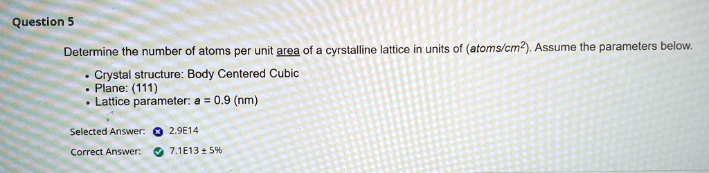 SOLVED: Question 5 Determine the number of atoms per unit area of a crystalline lattice in units ...