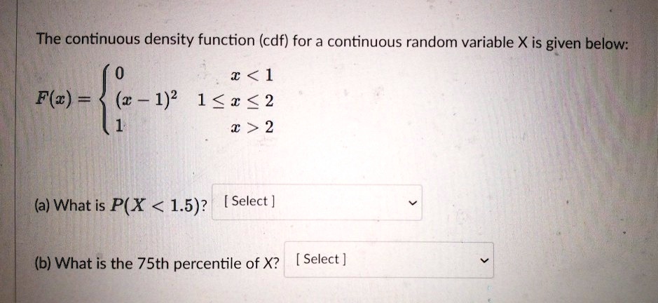 Solved The Continuous Density Function Cdf For A Continuous Random 5138