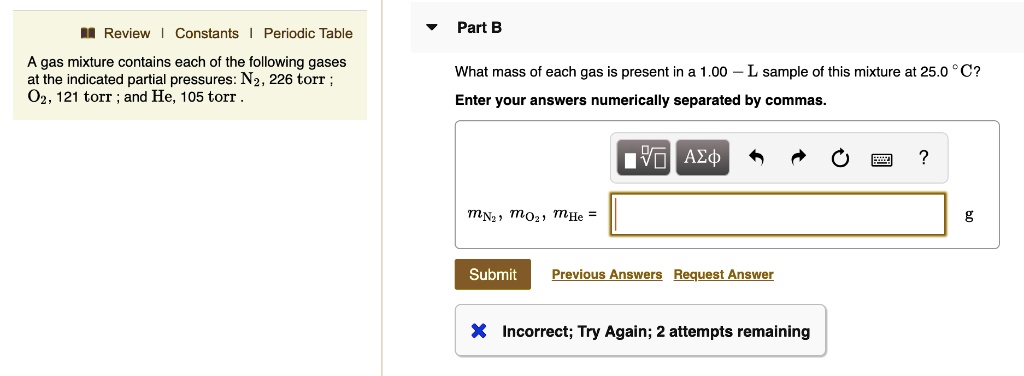 SOLVED: Review Constants Periodic Table Part B A gas mixture contains each of the following ...