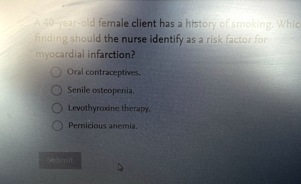 A 40 year old female client has a history of smoking which...
