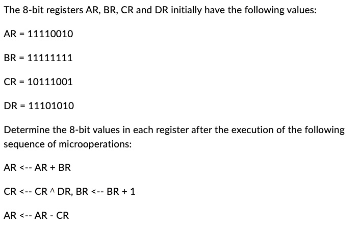 SOLVED: The 8-bit registers AR, BR, CR, and DR initially have the following values: AR ...