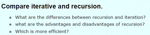 Solved Compare Iterative And Recursion O What Are The Differences Between Recursion And