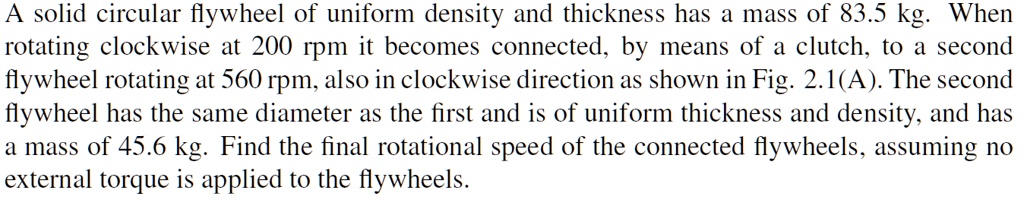 A solid circular flywheel of uniform density and thickness...