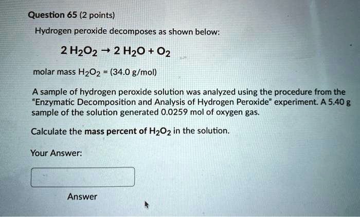 SOLVED:Question 65 (2 points) Hydrogen peroxide decomposes as shown ...