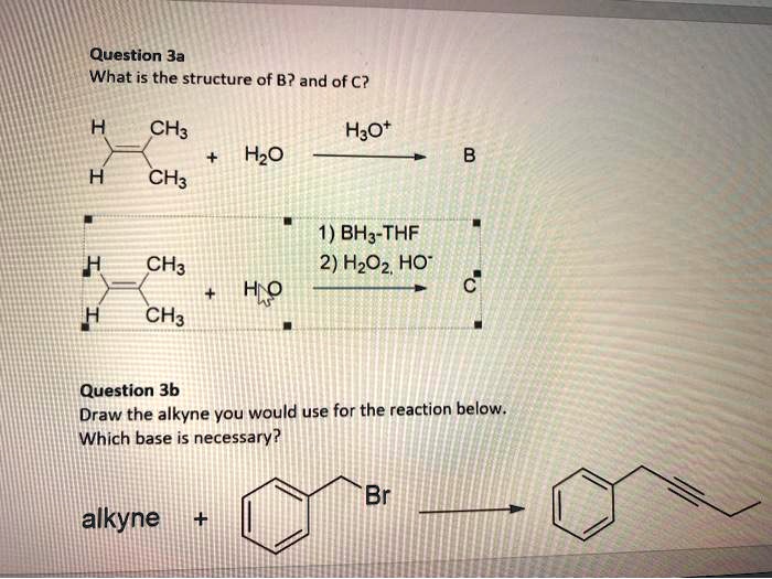 SOLVED: Question 3a: What is the structure of B? and of C? H2O H2O CH3 ...