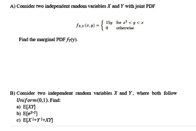 SOLVED: A) Consider two independent random variables X and Y with joint ...