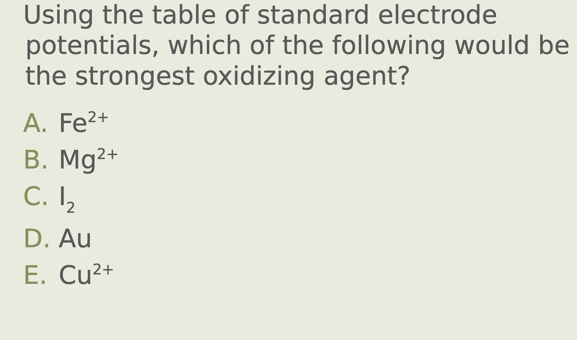Using the table of standard electrode potentials, which of the ...