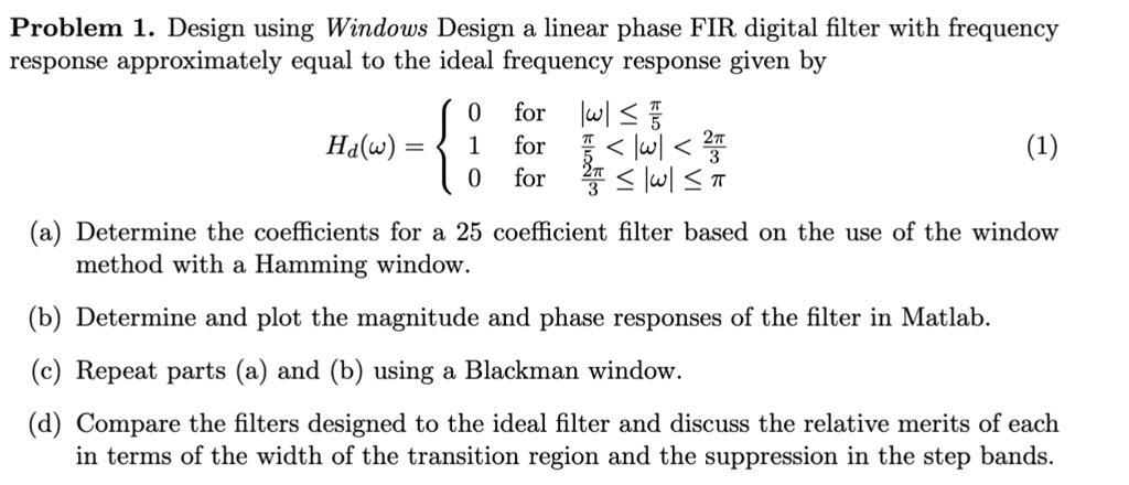 SOLVED: Problem 1. Design using Windows Design a linear phase FIR ...