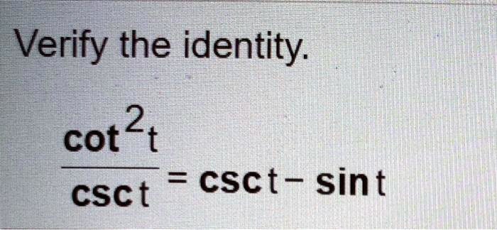 SOLVED: Verify the identity: 2 cot t = csc t - sin t