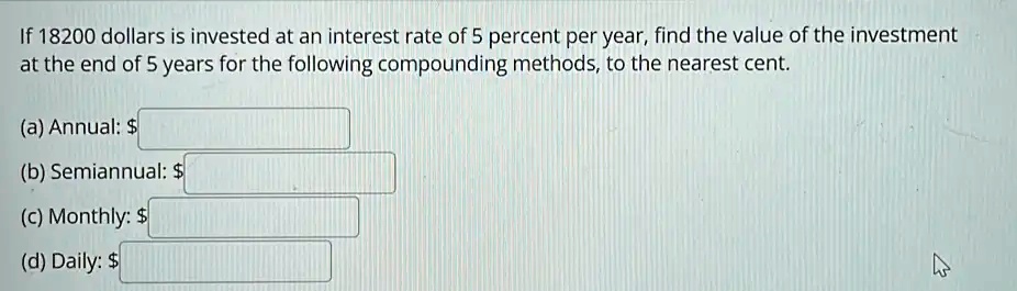 SOLVED If 18200 Dollars Is Invested At An Interest Rate Of 5 Percent solved-if-18200-dollars-is-invested-at-an-interest-rate-of-5-percent