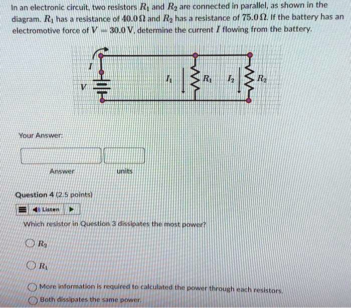 SOLVED: In an electronic circuit, two resistors Ri and R2 are connected ...