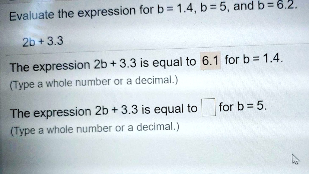 SOLVED:Evaluate the expression for b = 1.4,b =5,and b =6.2. 2b + 3.3 ...