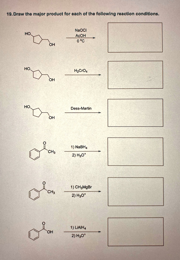 19 draw the major product for each of the following reaction conditions ho oh naoci acoh 0 c ho ...