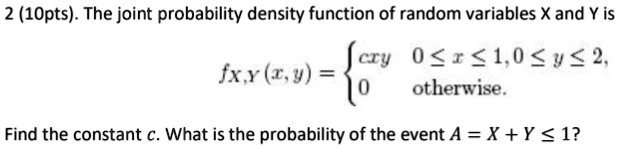 2 (10pts). The joint probability density function of random variables X and Y is fX,Y(x, y ...