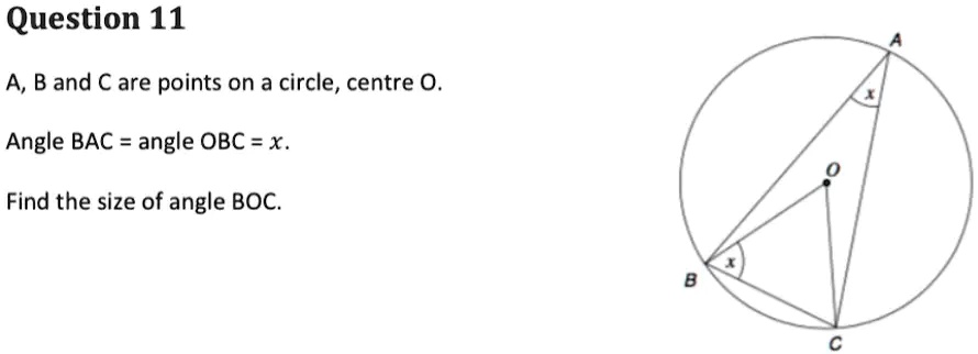 Question 11 A, B and C are points on a circle, centre O. Angle BAC ...