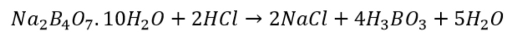 Na2B4O7 · 10H2O + 2HCl → 2NaCl + 4H3BO3 + 5H2O
