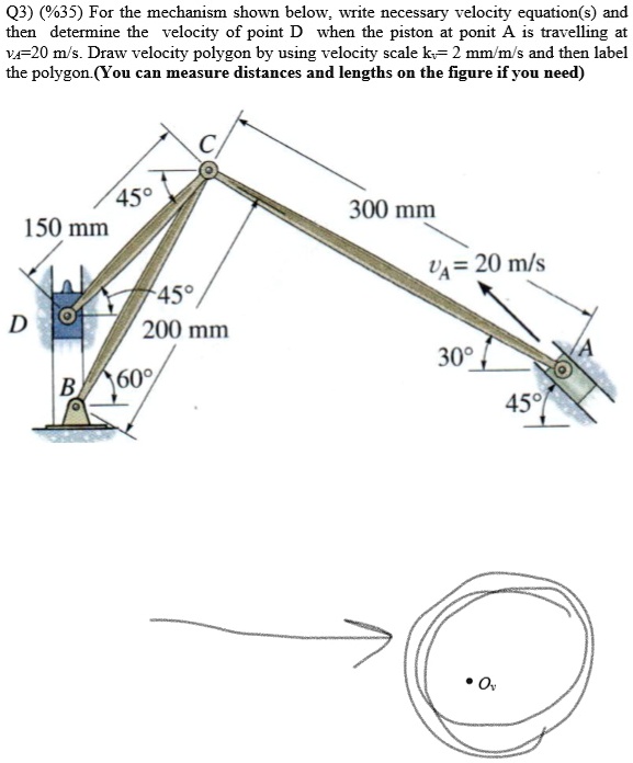 Q3) (%35) For the mechanism shown below, write necessary velocity ...