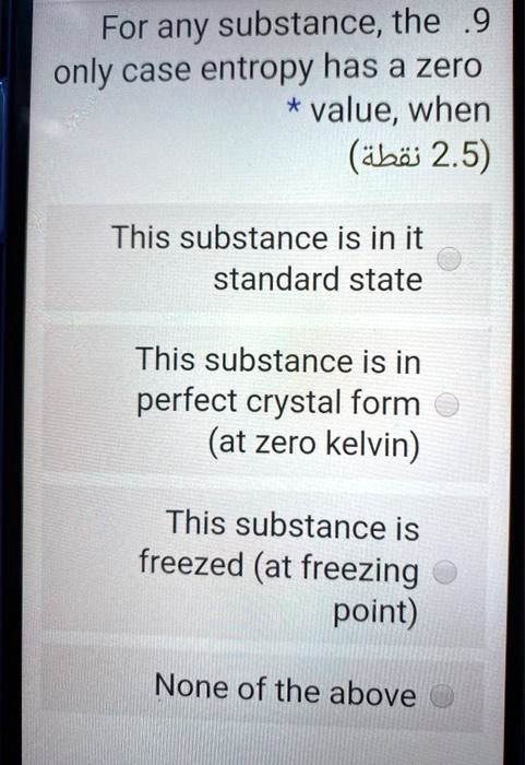 SOLVED:For any substance, the 9 only case entropy has a zero value ...