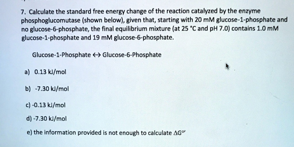 7. Calculate the standard free energy change of the reaction catalyzed ...
