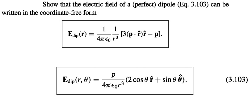Show that the electric field of a (perfect) dipole (Eq. 3.103) can be ...
