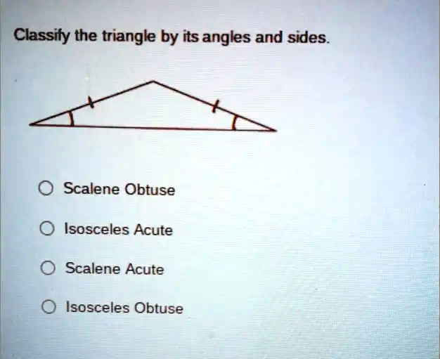 Solved Classify The Triangle By Its Angles And Sides Scalene Obtuse