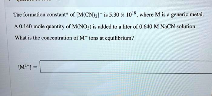 the formation constant of mcn2 is 530 x 108 where m is a generic metal ...