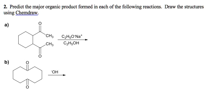 2. Predict the major organic product formed in each of the following reactions. Draw the ...