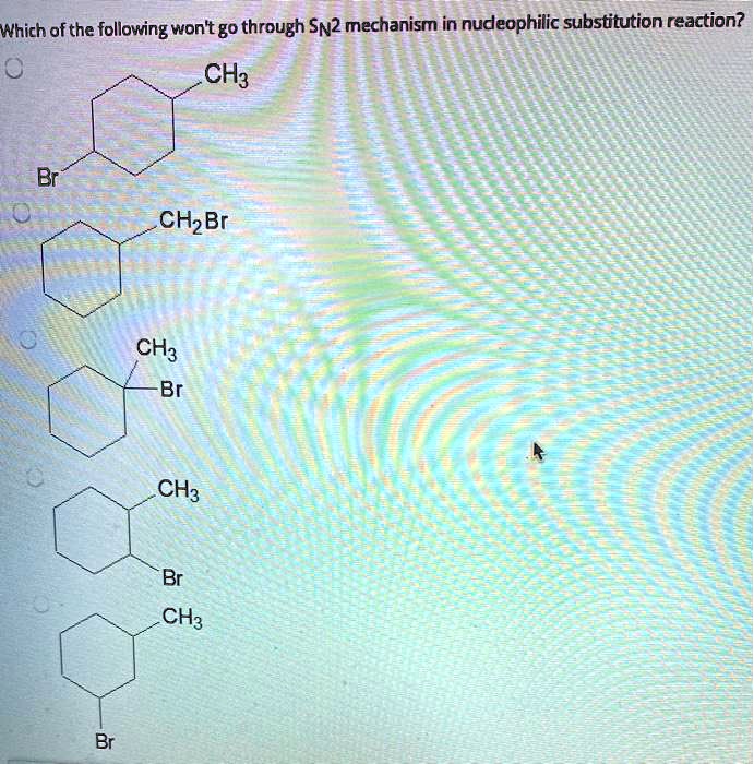 SOLVED: Which of the following won't go through SN2 mechanism in ...