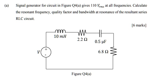 SOLVED: (a) Signal generator for circuit in Figure Q4(a) gives 110 Vrms ...