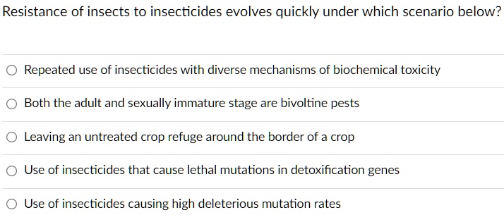 resistance of insects to insecticides evolves quickly under which ...