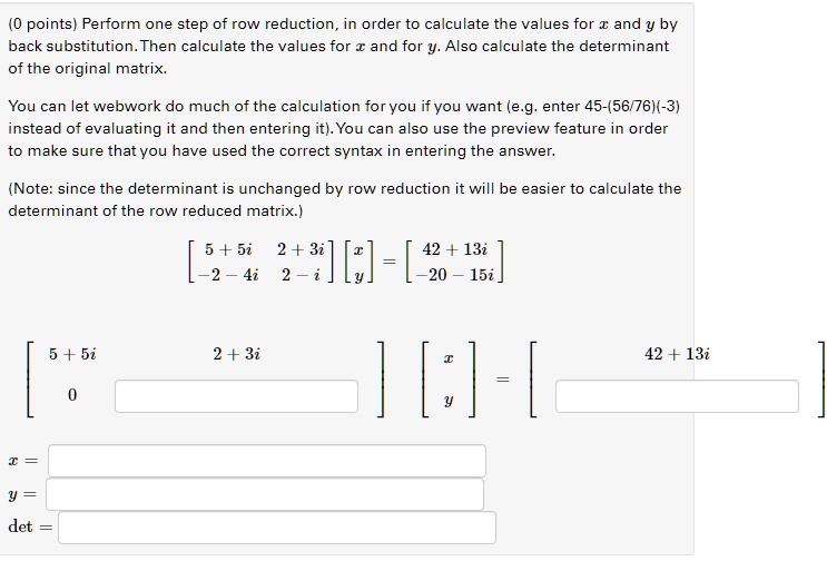 SOLVED: Perform one step of row reduction in order to calculate the values for x and y by back ...