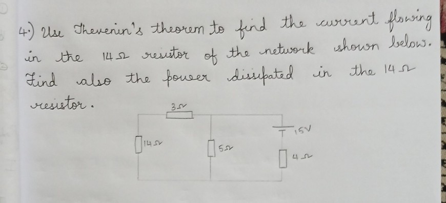 4.) Use Thevenin's theorem to find the current flowing in the 14 Ω ressitor of the network shown ...