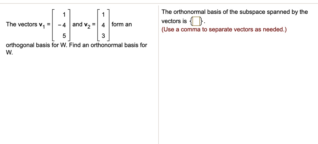 SOLVED:The orthonormal basis of the subspace spanned by the vectors is ...