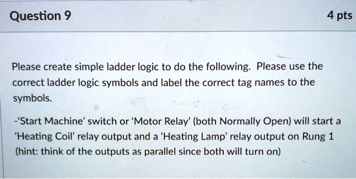 Please create simple ladder logic to do the following. Please use the ...