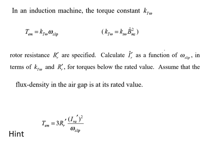 SOLVED: In an induction machine, the torque constant kro (kro = ka * B^2s) and rotor resistance ...