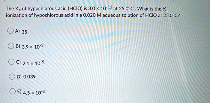 the ka of hypochlorous acid hcio is 30 x 10 11 at 250c what is the ...