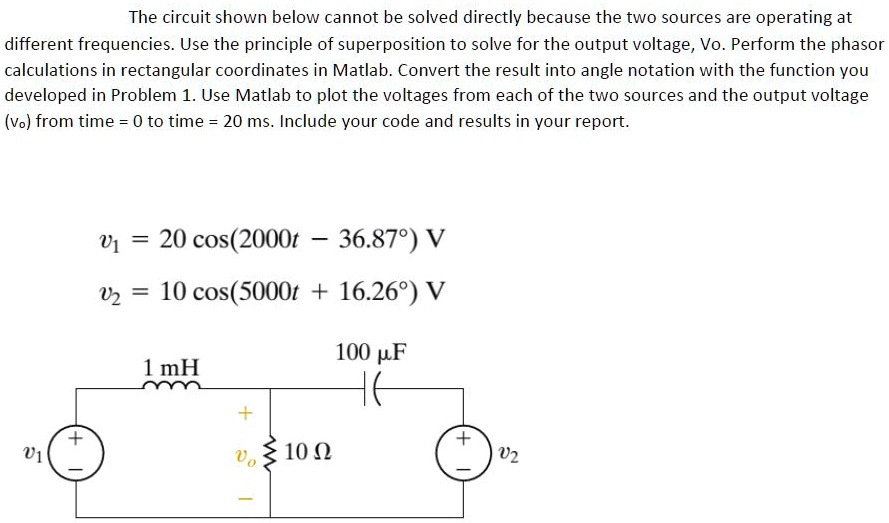 SOLVED: The circuit shown below cannot be solved directly because the two sources are operating ...
