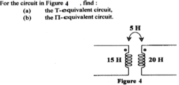 For the circuit in Figure 4 , find : (a) the T-equivalent circuit, (b ...