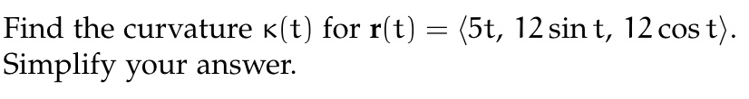 find the curvature kt for rt 5t 12 sin t 12cos t simplify your answer 79105