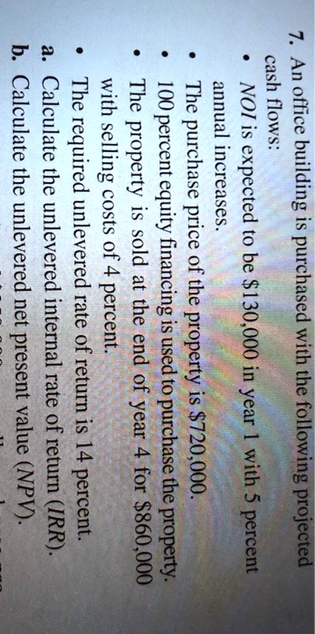 7. An office building is purchased with the following projected cash ...