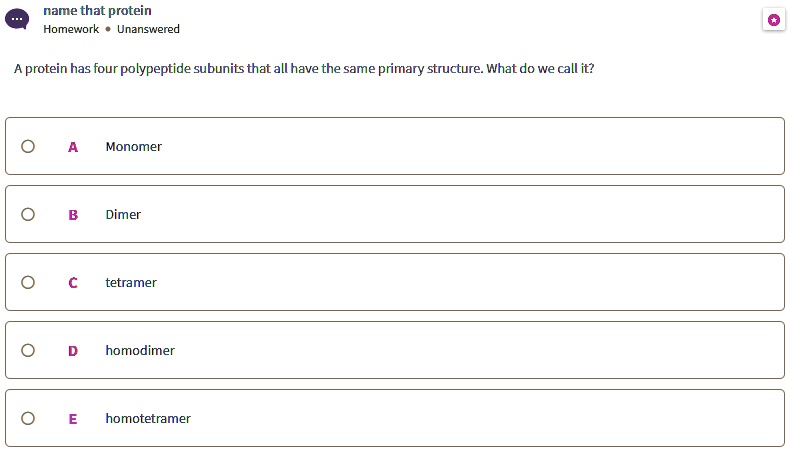 SOLVED: name that protein Homework Unanswered A protein has four ...
